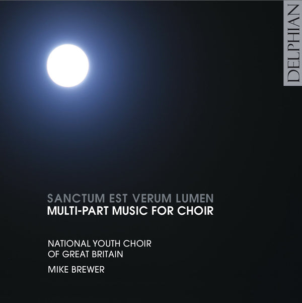 Sanctum est verum lumen: multi-part choral works - Delphian Records